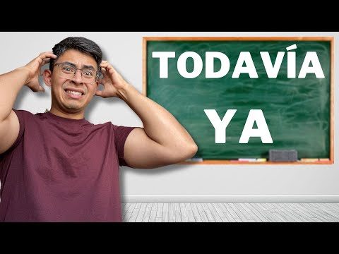 YA vs TODAVĂA - Learn to use this in Spanish more intuitively