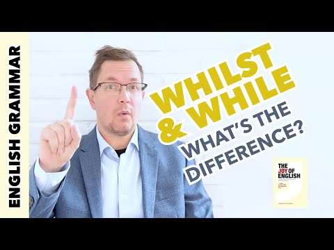 English Grammar: whilst & while - what's the difference?