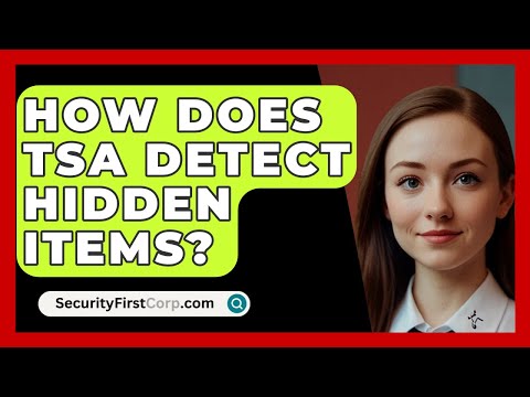 How Does TSA Detect Hidden Items? - SecurityFirstCorp.com