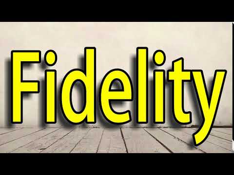 How to Pronounce Fidelity
