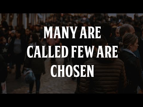 Many are Called, Few are Chosen