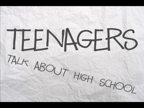 Teenagers Talk About High School