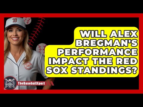 Will Alex Bregman's Performance Impact the Red Sox Standings? | The Baseball Xpert News