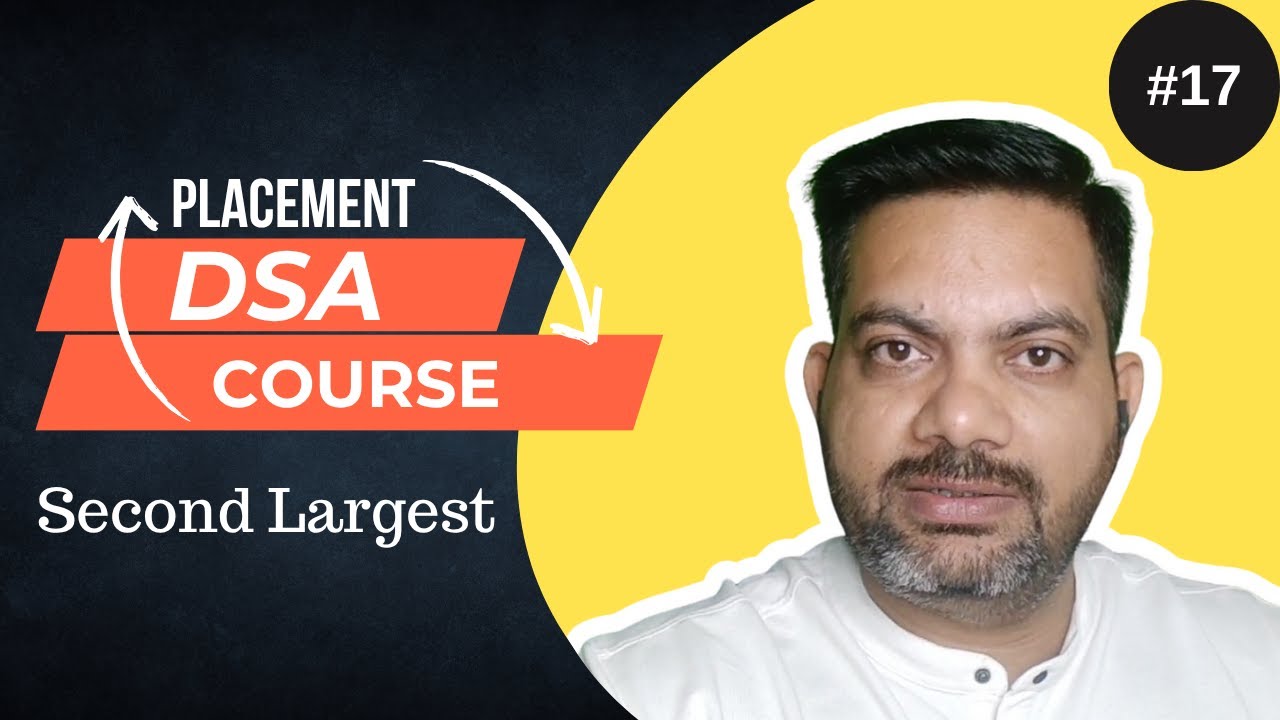 Lecture#17: Array - Find Second Largest Element in Array without sorting | DSA for Placement