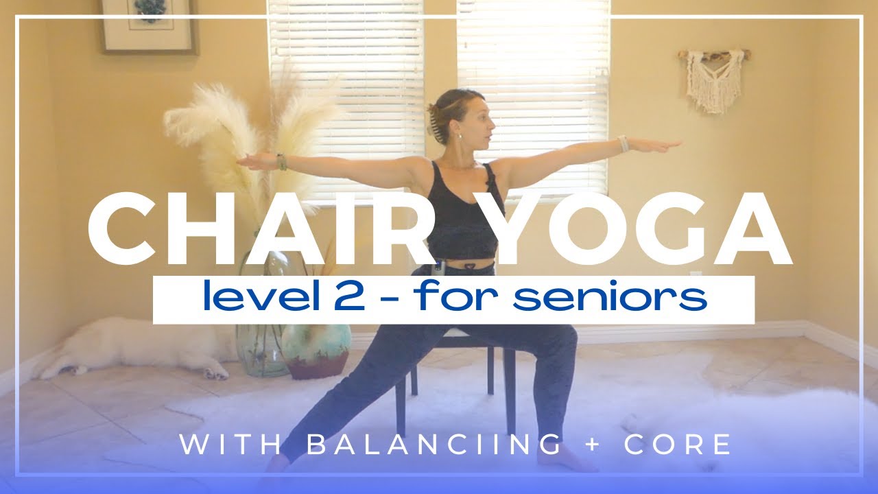 Chair Yoga for Seniors - Level 2 with Core and Balancing