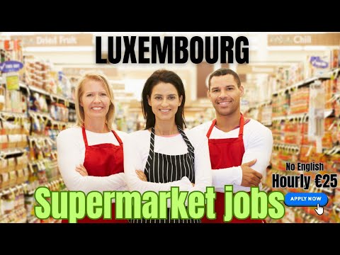 SUPERMARKET JOBS IN LUXEMBOURG #2025