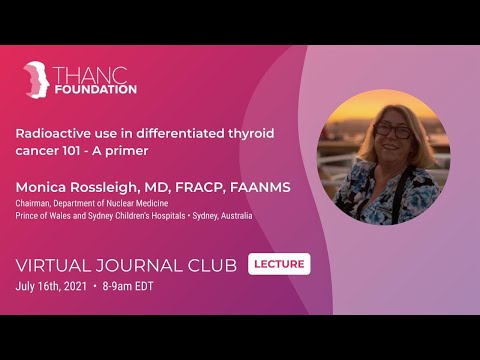 Radioactive Use in Differentiated Thyroid Cancer 101 with Dr. Monica Rossleigh