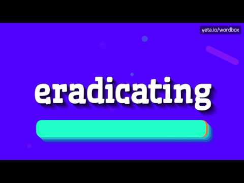 ERADICATING - HOW TO PRONOUNCE IT!?