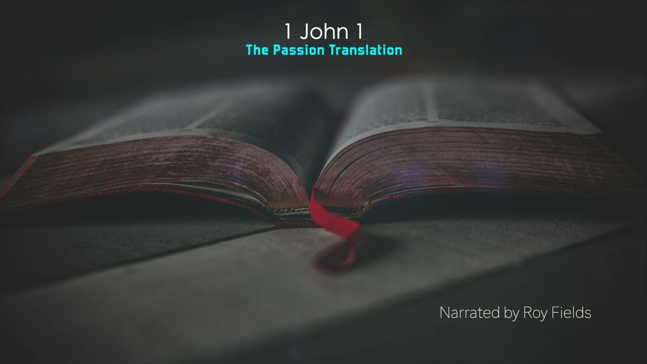 1 John 1 (TPT) The Passion Translation narrated by Roy Fields