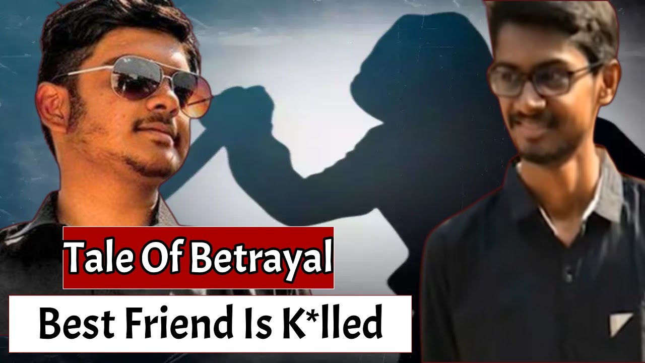 Tale of Betrayal : Best Friend is K*ll*d? | True Crime