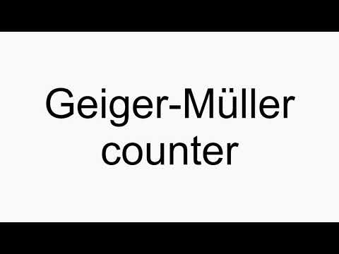 How to pronounce Geiger-M├╝ller counter