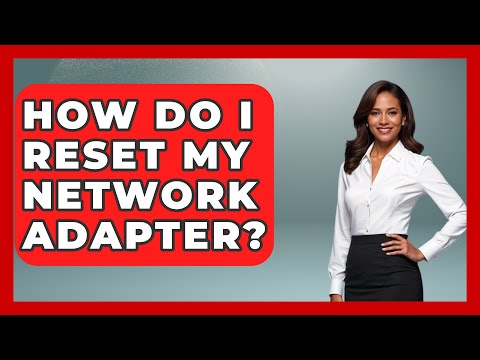 How Do I Reset My Network Adapter? - The Hardware Hub