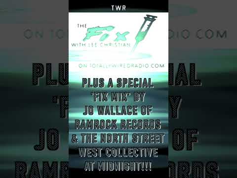 the fix w/lee christian - totally wired radio friday 17 jan 2025 10pm - ft. jo 'ramrock' wallace mix