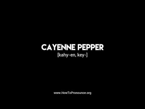 How to Pronounce "cayenne pepper"