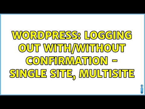 Wordpress: logging out with/without confirmation - single site, multisite (2 Solutions!!)
