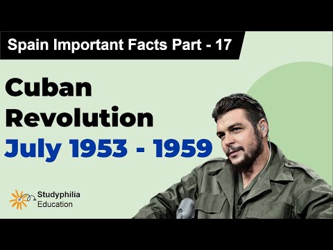 Important Facts about Spain - 17 | Cuban Revolution July 1953 – Jan 1959 | World History