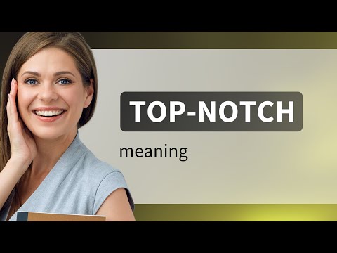 Exploring the Phrase "Top-notch"