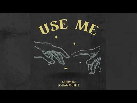 Use Me Lyrics - Josiah Queen