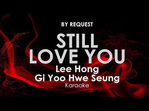 Still Love You | Lee Hong Gi Yoo Hwe Seung karaoke