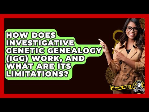How Does Investigative Genetic Genealogy (IGG) Work, And What Are Its Limitations? - The Crime Reel