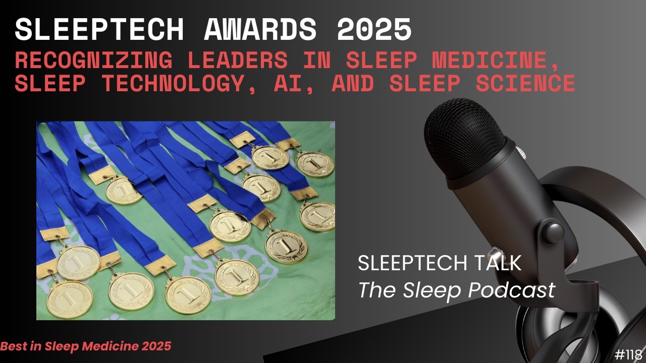 Top Sleep Medicine and Sleep Tech Leaders of 2025 | SleepTech Talk Awards Special Episode