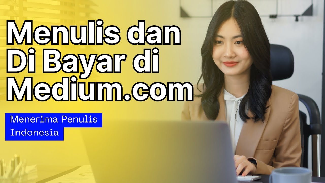 Menulis dan Dibayar di MEDIUM - Menerima Penulis Indonesia