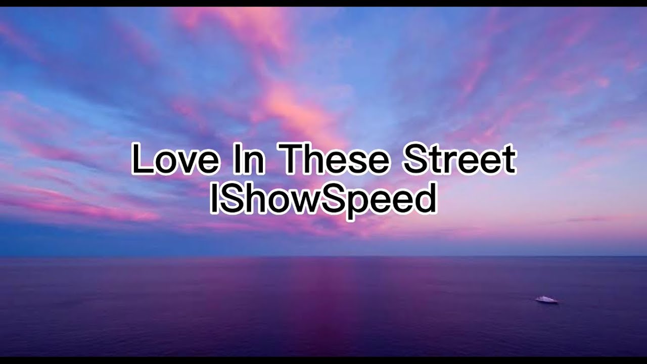 IShowSpeed - Love In These Street (Official Lyrics Video)