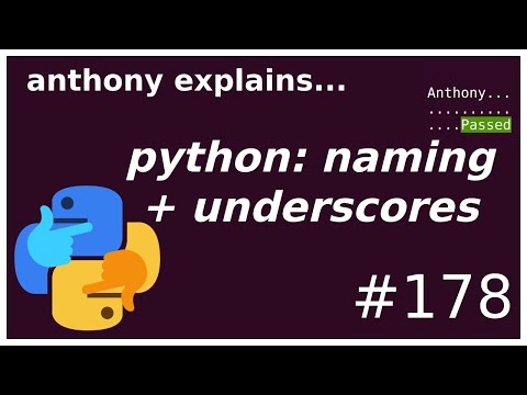 python: naming and underscores (beginner - intermediate) anthony explains #178