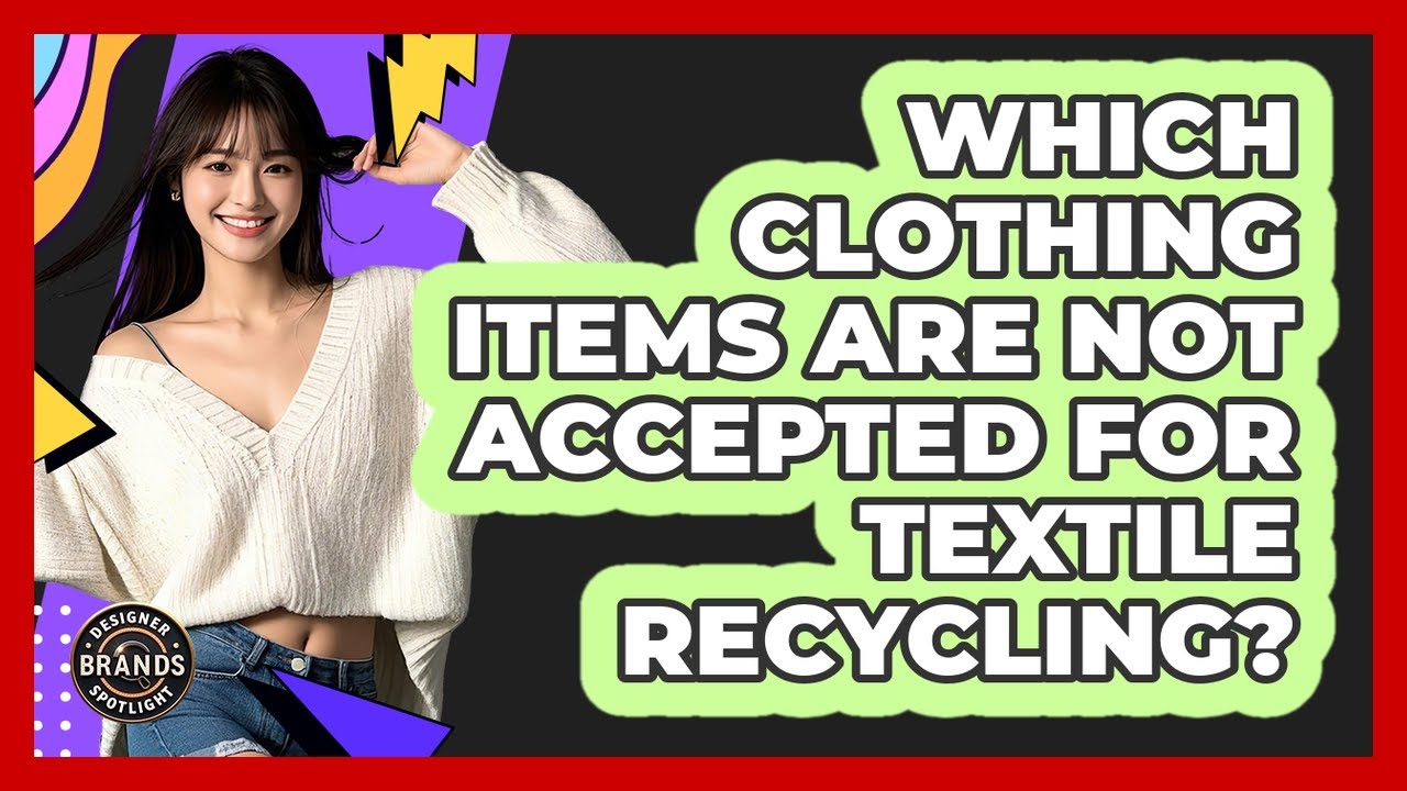 Which Clothing Items Are Not Accepted For Textile Recycling?