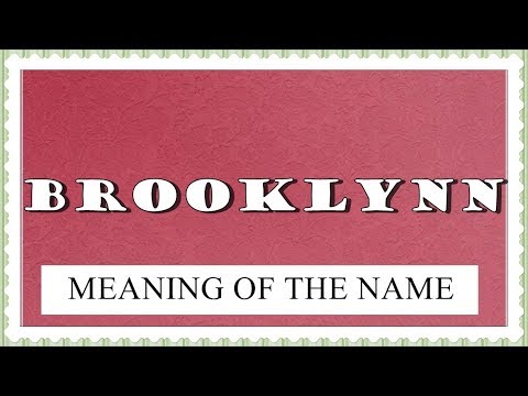 BABY NAME BROOKLYNN- MEANING, FUN FACTS, HOROSCOPE