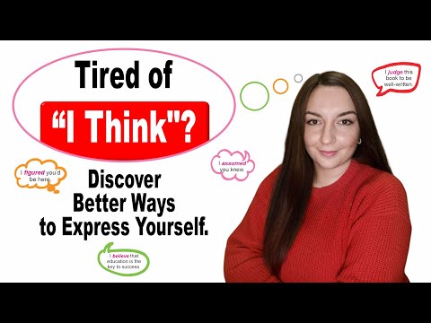 Stop Saying ‘I Think’ and Start Saying These 12 Powerful Words.