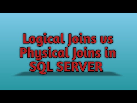 Part 1 - Logical Joins Vs Physical Joins in SQL SERVER