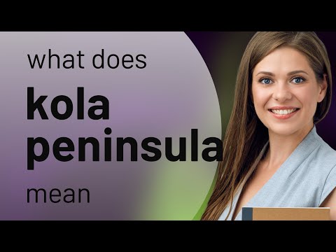 Kola peninsula — what is KOLA PENINSULA definition