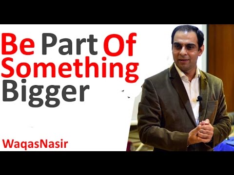 Meaning - Be Part Of Something Bigger -By Qasim Ali Shah | In Urdu