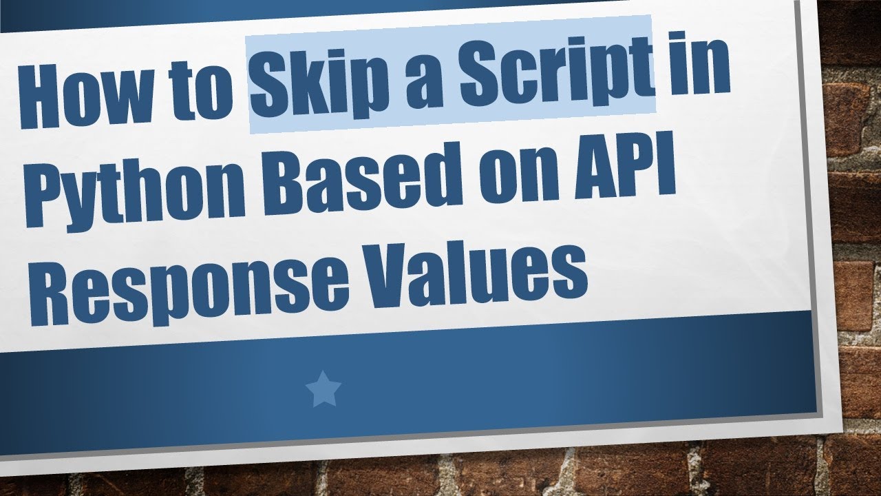 How to Skip a Script in Python Based on API Response Values