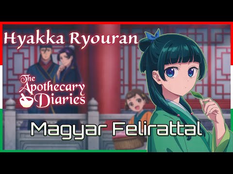 Hyakka Ryouran Magyar Felirattal - The Apothecary Diaries S2 OP