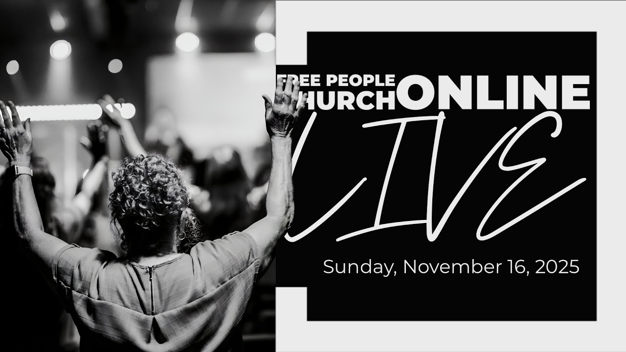 November 16, 2025 | Free People Church Online LIVE - Free People Church