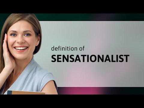 Sensationalist • SENSATIONALIST definition