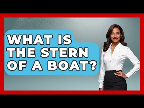 What Is The Stern Of A Boat? - Boat Life Masters
