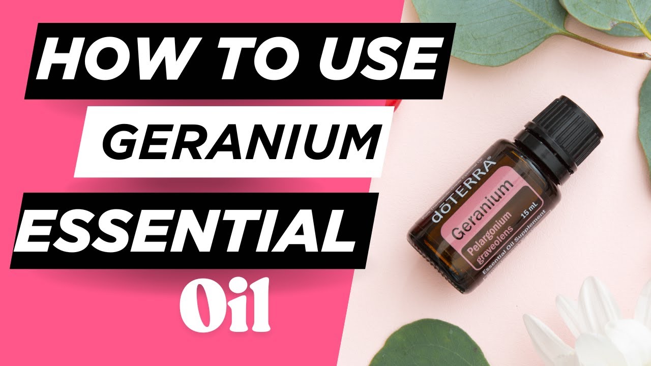 How to use Geranium Essential Oil