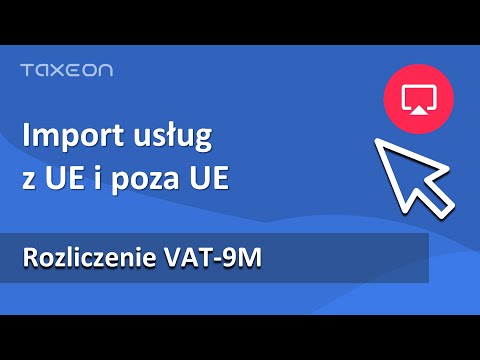Import usług z UE i poza UE. Rozliczenie VAT 9M.