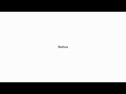 Nashua PRONUNCIATION