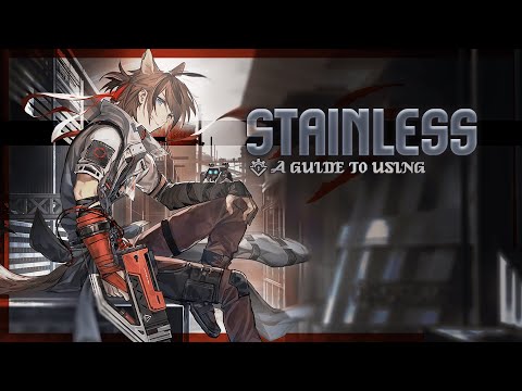 【Arknights】So you want to use Stainless?