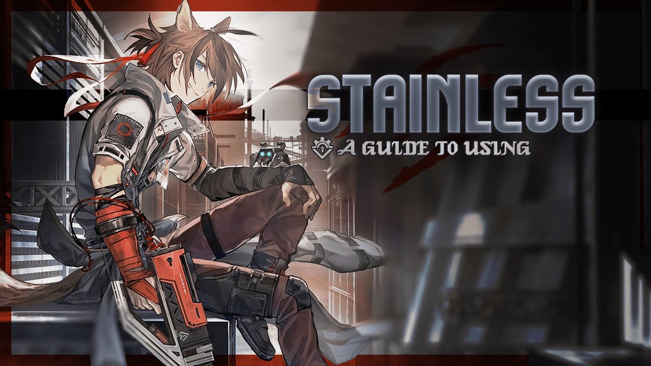 【Arknights】So you want to use Stainless?