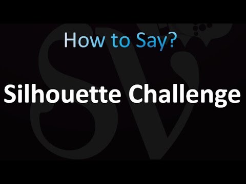 How to Pronounce Silhouette Challenge