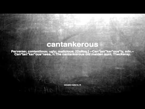 What does cantankerous mean