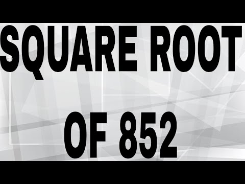 SQUARE ROOT OF 852