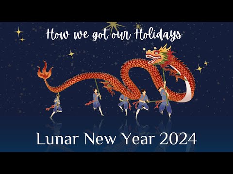 How we got our Holidays: Lunar New Year 2024