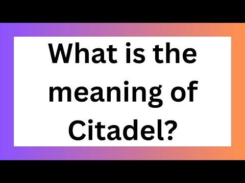 What is the meaning of Citadel?