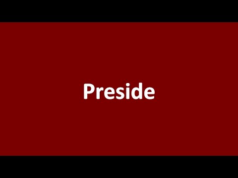 Preside